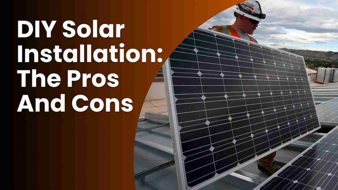 DIY Solar Installation: Save Money And Go Solar