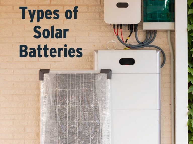 Solar Batteries: Types, Benefits & How to Choose One