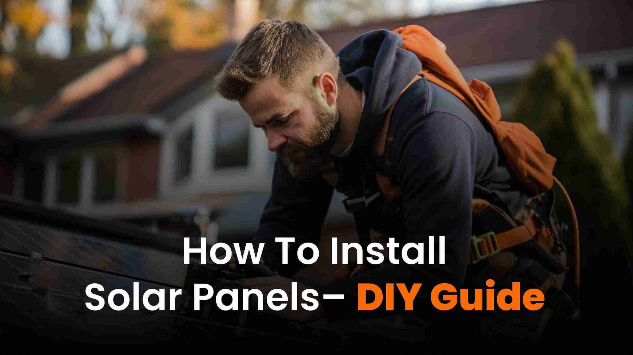 DIY Solar Panel Installation: Step-by-Step Guide