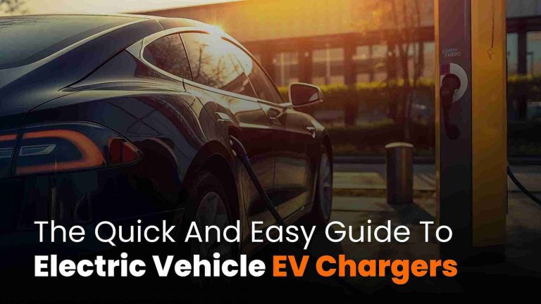 The Quick and Easy Guide to Electric Vehicle (EV) Chargers