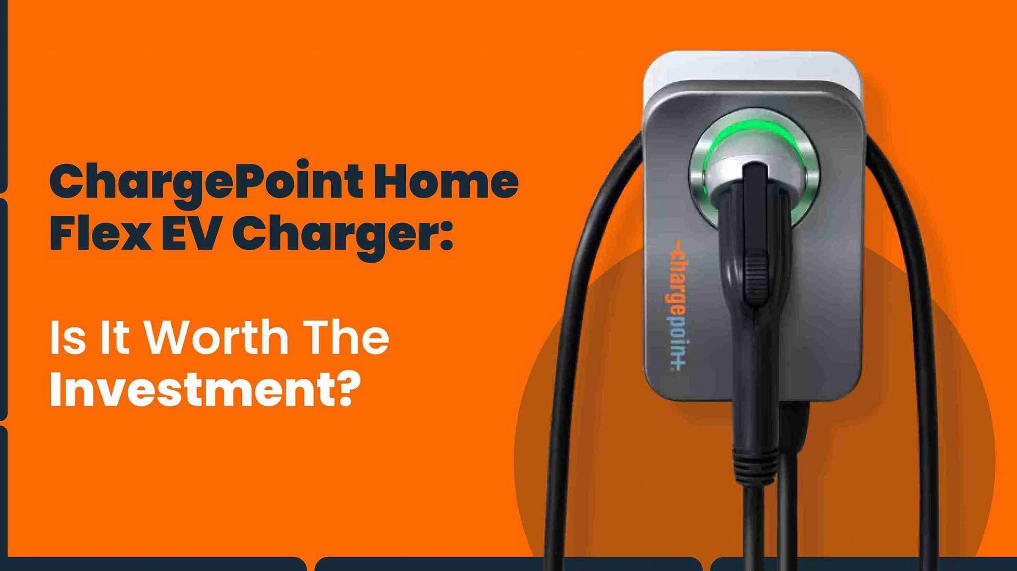 Is ChargePoint Home Flex EV Charger Worth It?