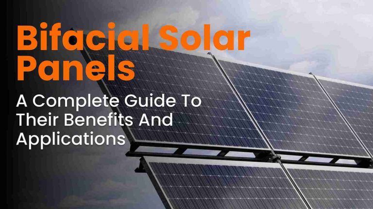 Bifacial Solar Panels: Benefits, Applications, And Guide