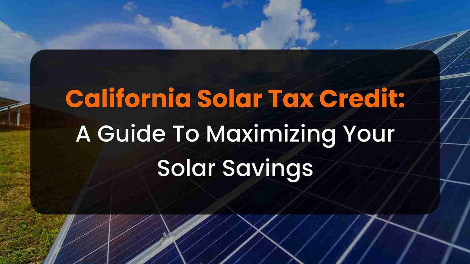 California Solar Tax Credit: Maximize Your Solar Savings