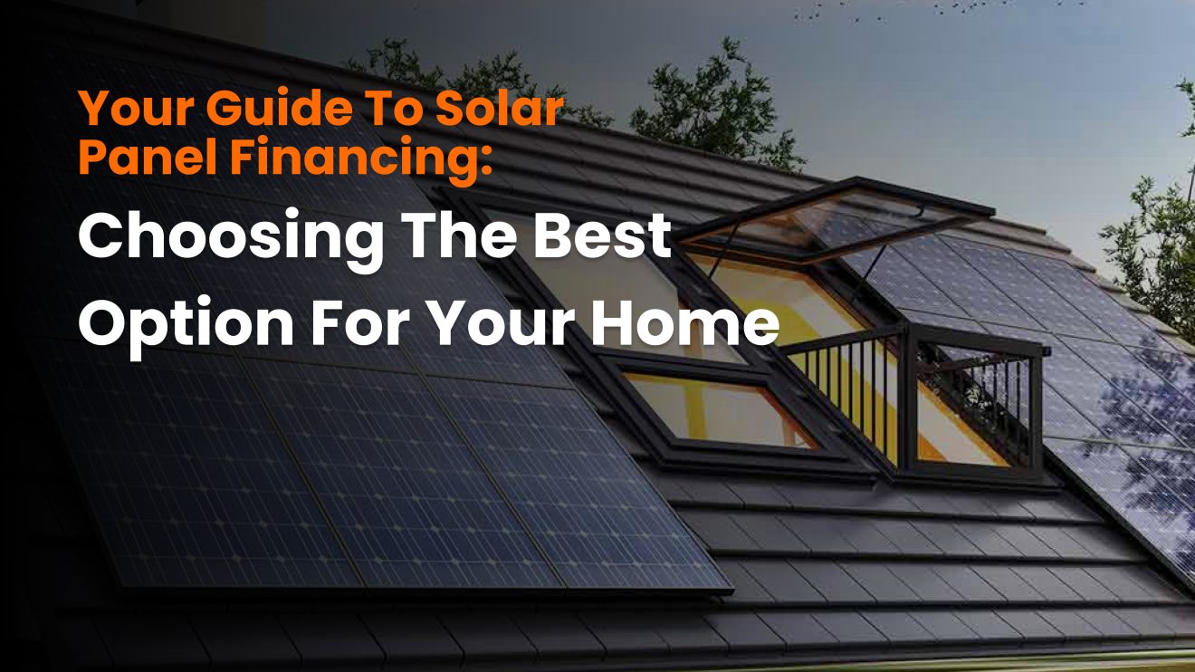 Your guide to solar panel financing: Whats the best option