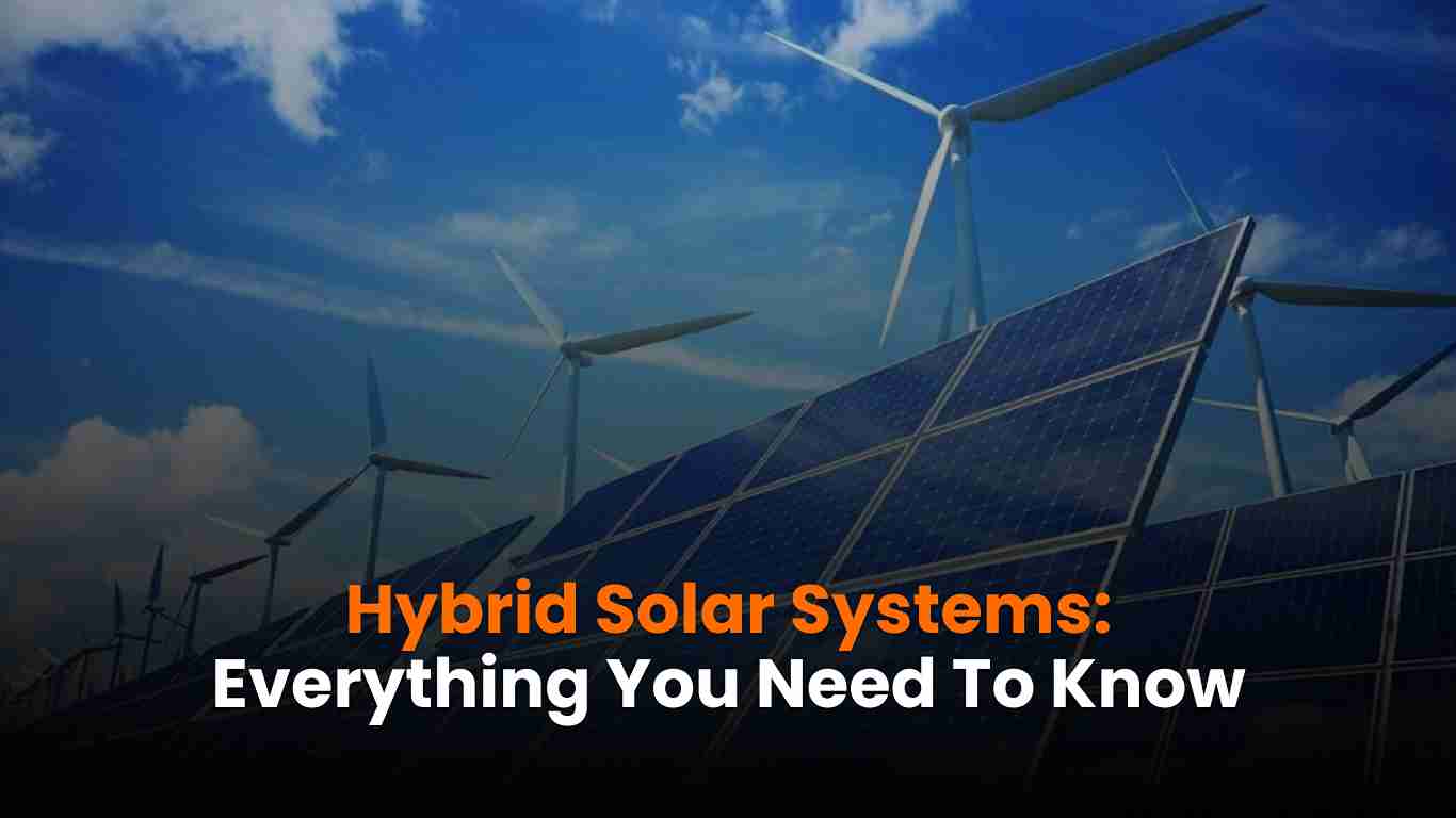 Hybrid Solar Systems: The Ultimate Solution for Energy