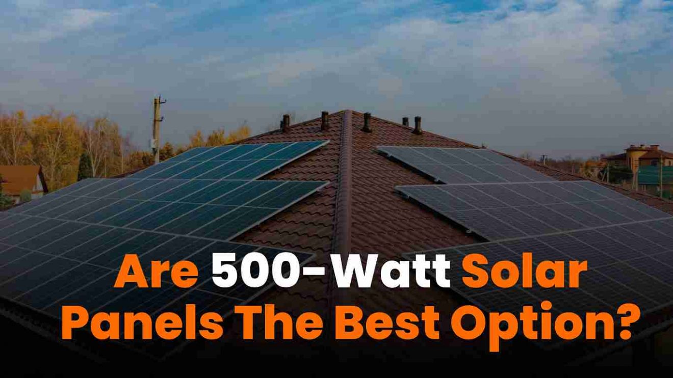 500-Watt Solar Panels Guide: Efficiency, Cost & Suitability